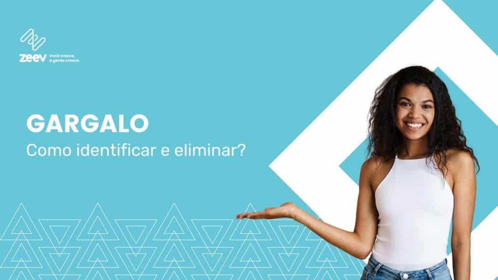 Gargalo de processo: o que é, como identificar e eliminar [Guia completo]