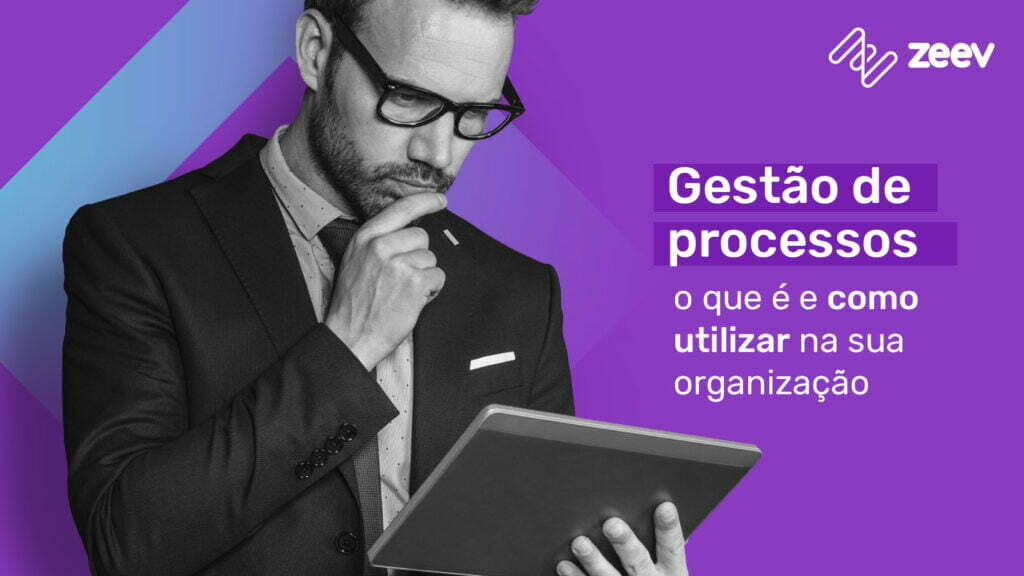 Gestão de processos: O que é e como utilizar na sua empresa?